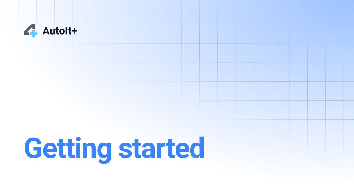 Getting started | AutoIt+ Getting started | AutoIt+